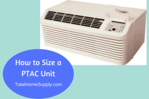 PTAC Unit Sizing: What Size PTAC Unit Do I Need?