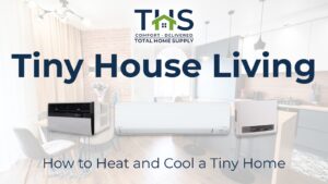 Tiny House Heat & AC - Best Ways to Heat and Cool a Small Home