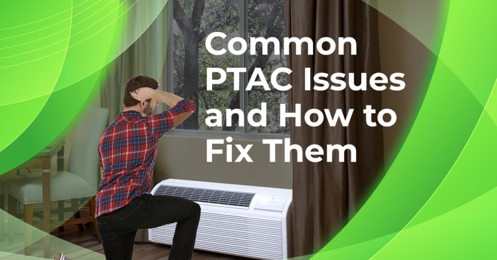 The 5 Common Problems with PTAC Units, and How to Solve Them