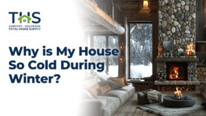 Why is My House So Cold? 15 Tips for Cold Weather Comfort