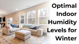 Optimal Indoor Humidity Levels for Winter